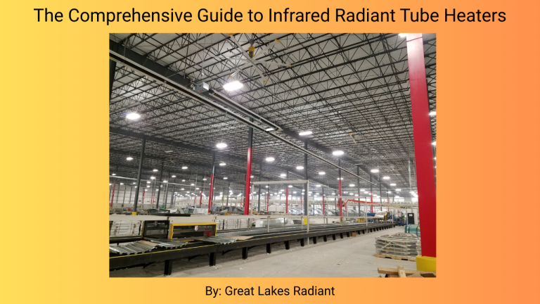 The Comprehensive Guide to Infrared Radiant Tube Heaters - Great Lakes ...